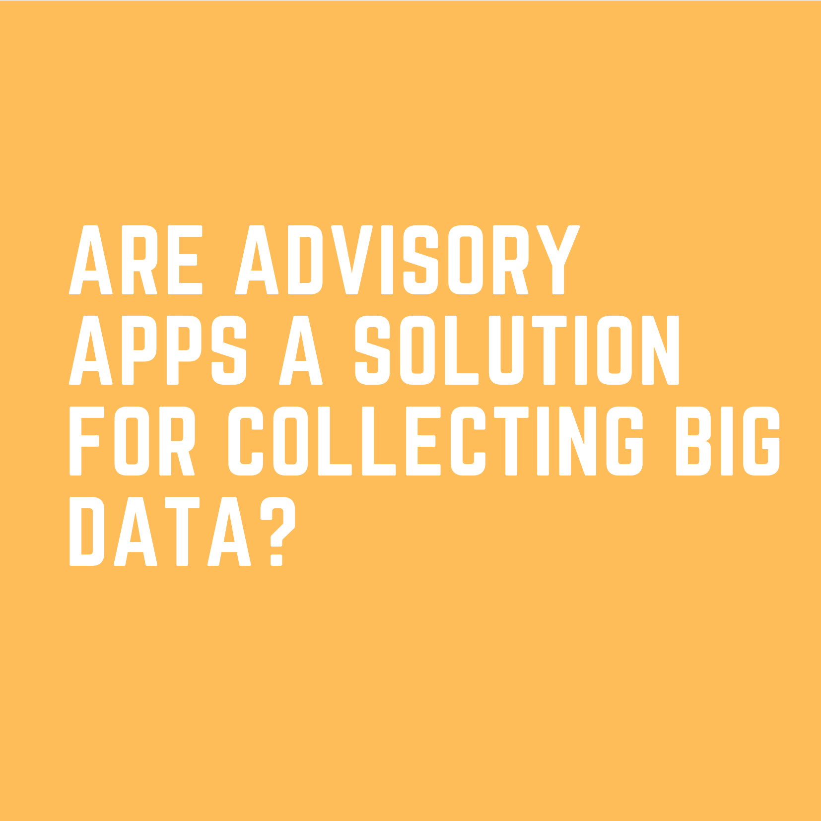 Are advisory apps a solution for collecting Big Data? – TAMASA